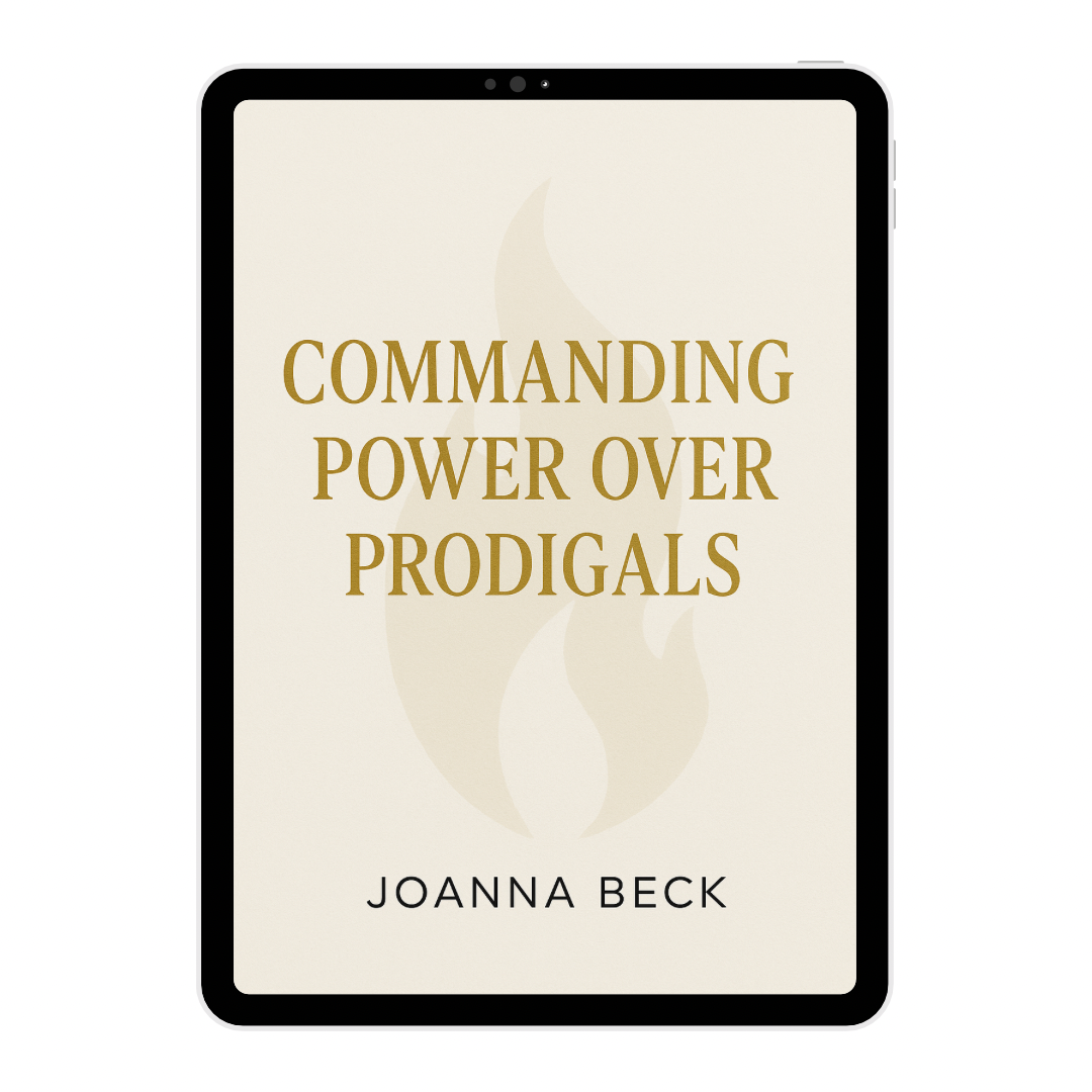 COMMANDING POWER OVER PRODIGALS EBOOK – Joanna Beck Ministries